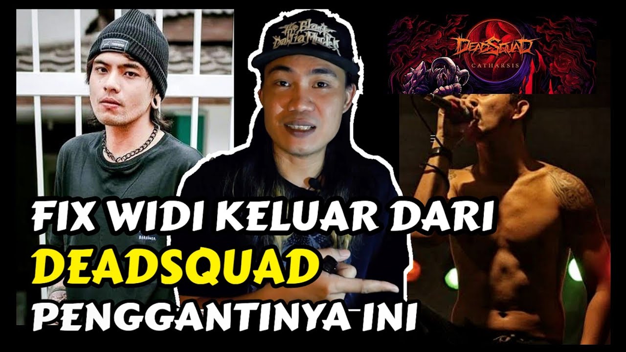 WIDI KELUAR DARI DEADSQUAD DAN INI PENGGANTINYA VOKALIS BARU DEADSQUAD ??? - YouTube