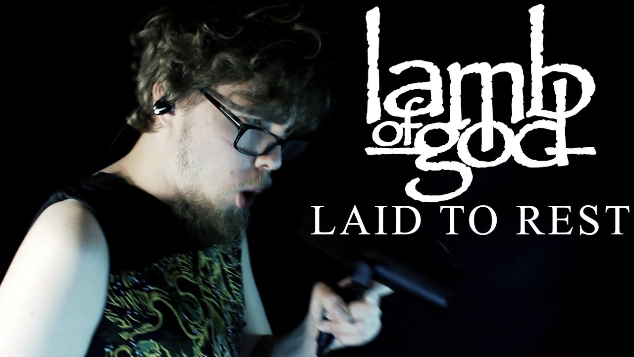 Laid to Rest (Lamb of God) - Vocal Cover || BillyTheBard11th - YouTube