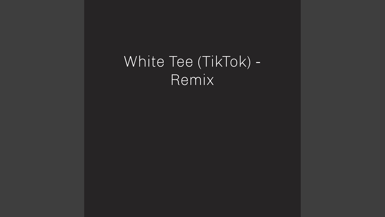 White Tee (TikTok Remix) - YouTube