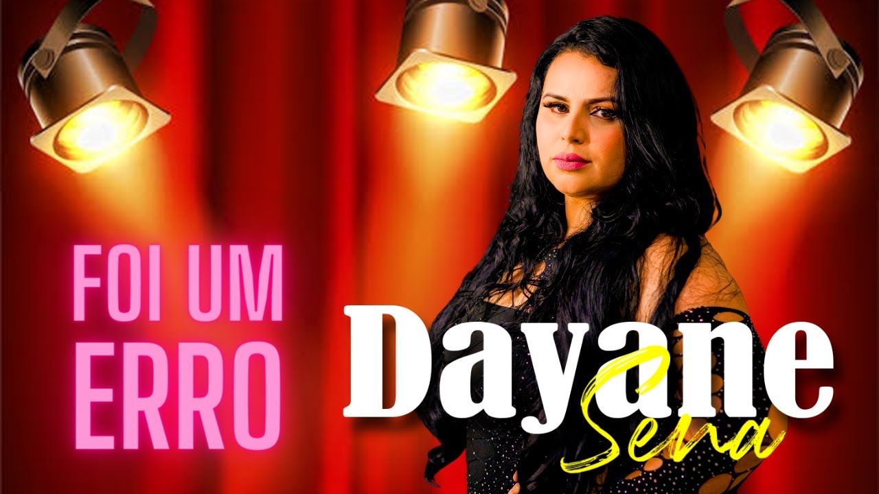 Foi um erro - Dayane Sena - YouTube