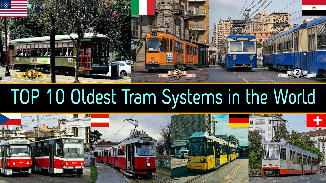 TOP 10 OLDEST TRAM SYSTEMS IN THE WORLD || World's Oldest Tram Network ...