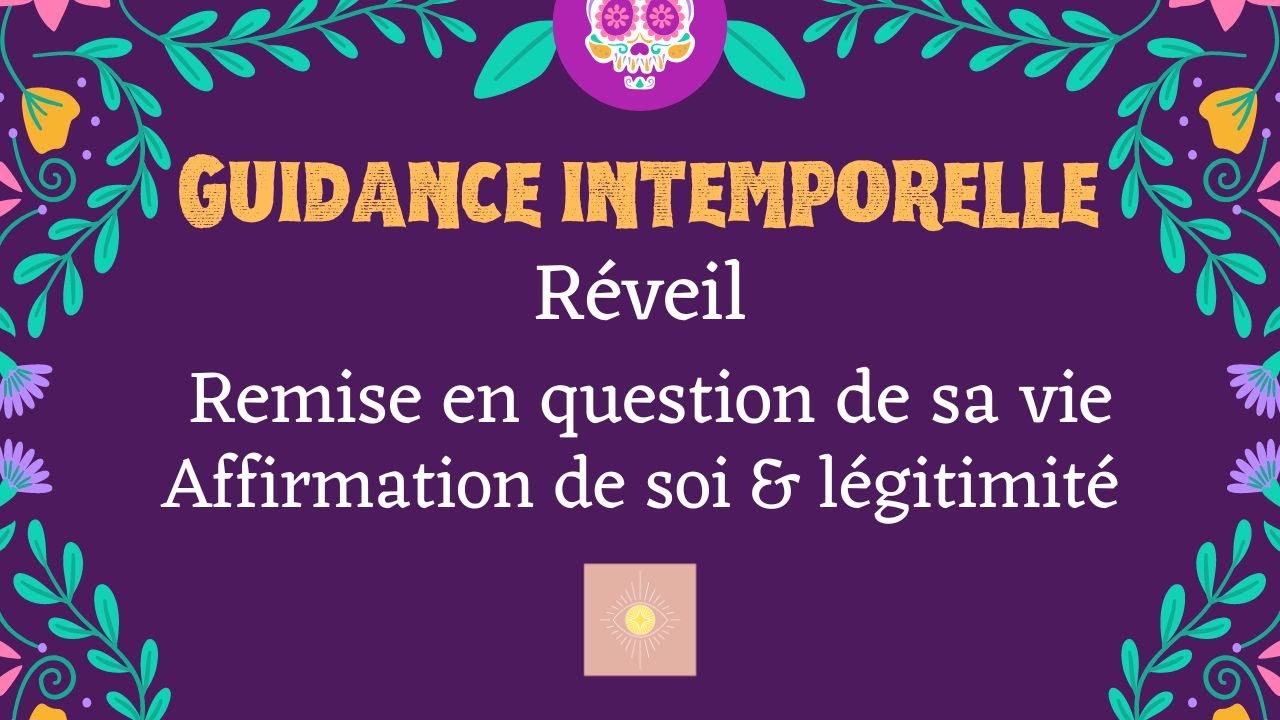 😇🌟Guidance intemporelle: REVEIL, REMISE EN QUESTION DE SA VIE ...