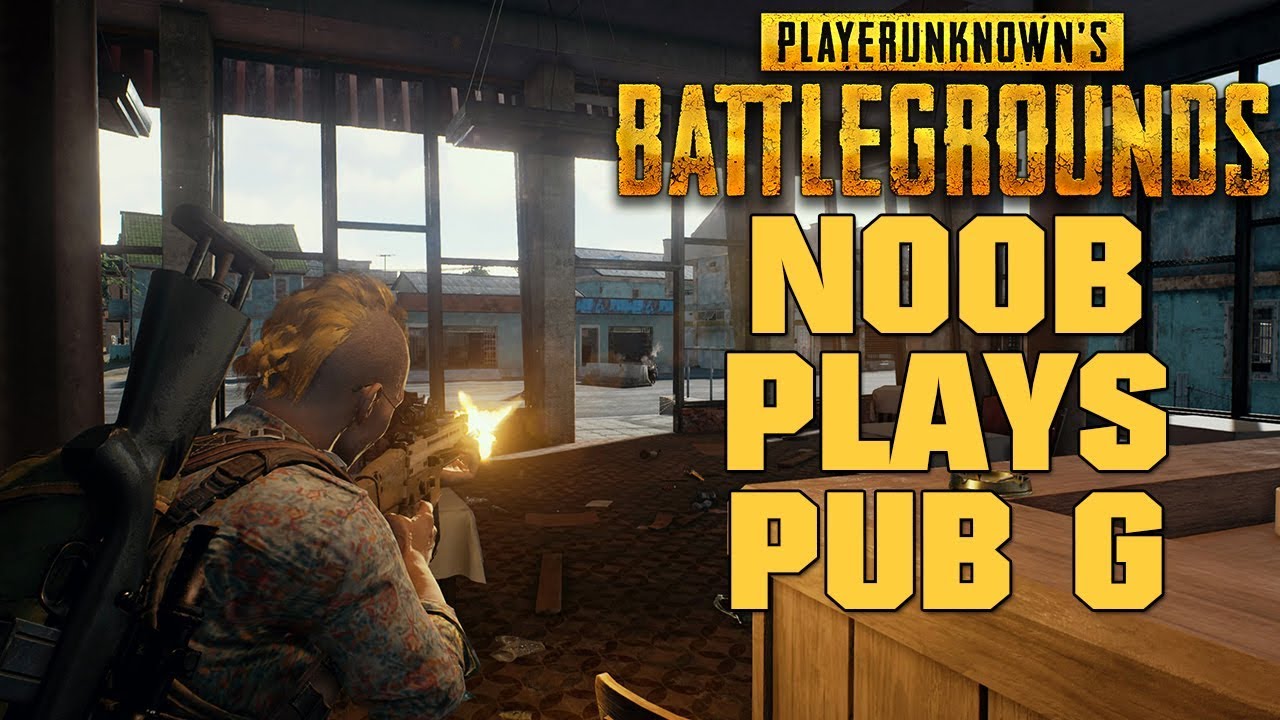 Noob Plays Pub G | Player Unknown's Battlegrounds - YouTube