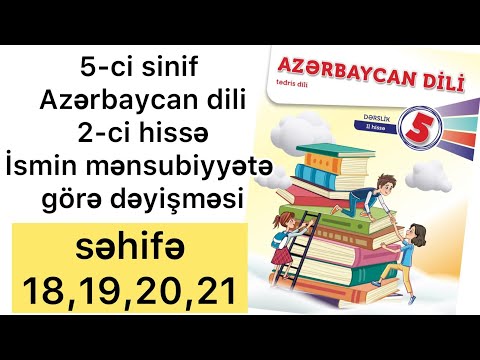 5-ci sinif Azərbaycan dili səhifə 18,19,20,21 | 2-ci hissə.İsmin mənsubiyyətə görə dəyişməsi