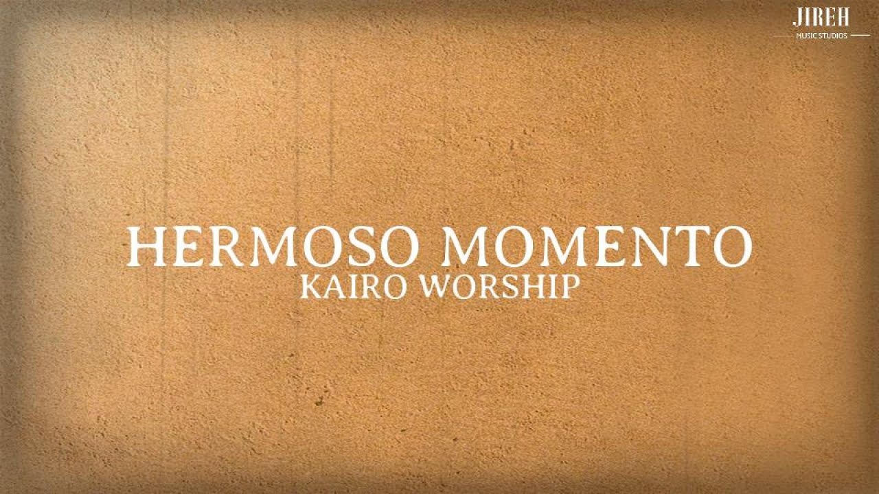 Hermoso momento - Kairo Worship | Video con letra - YouTube