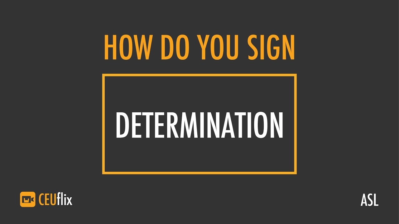 How Do You Sign - DETERMINATION - CEUflix - YouTube
