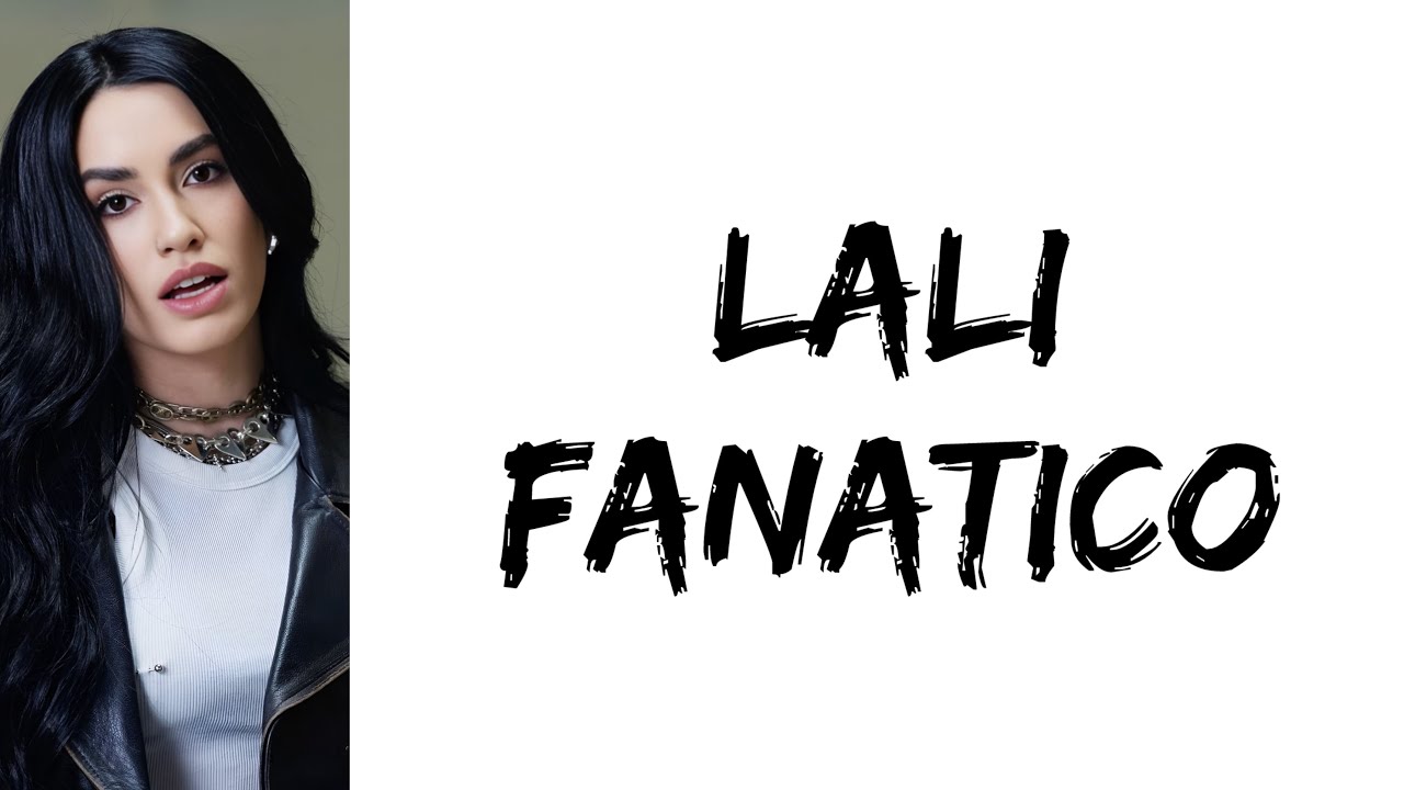 Lali - FANATICO (letra) - YouTube