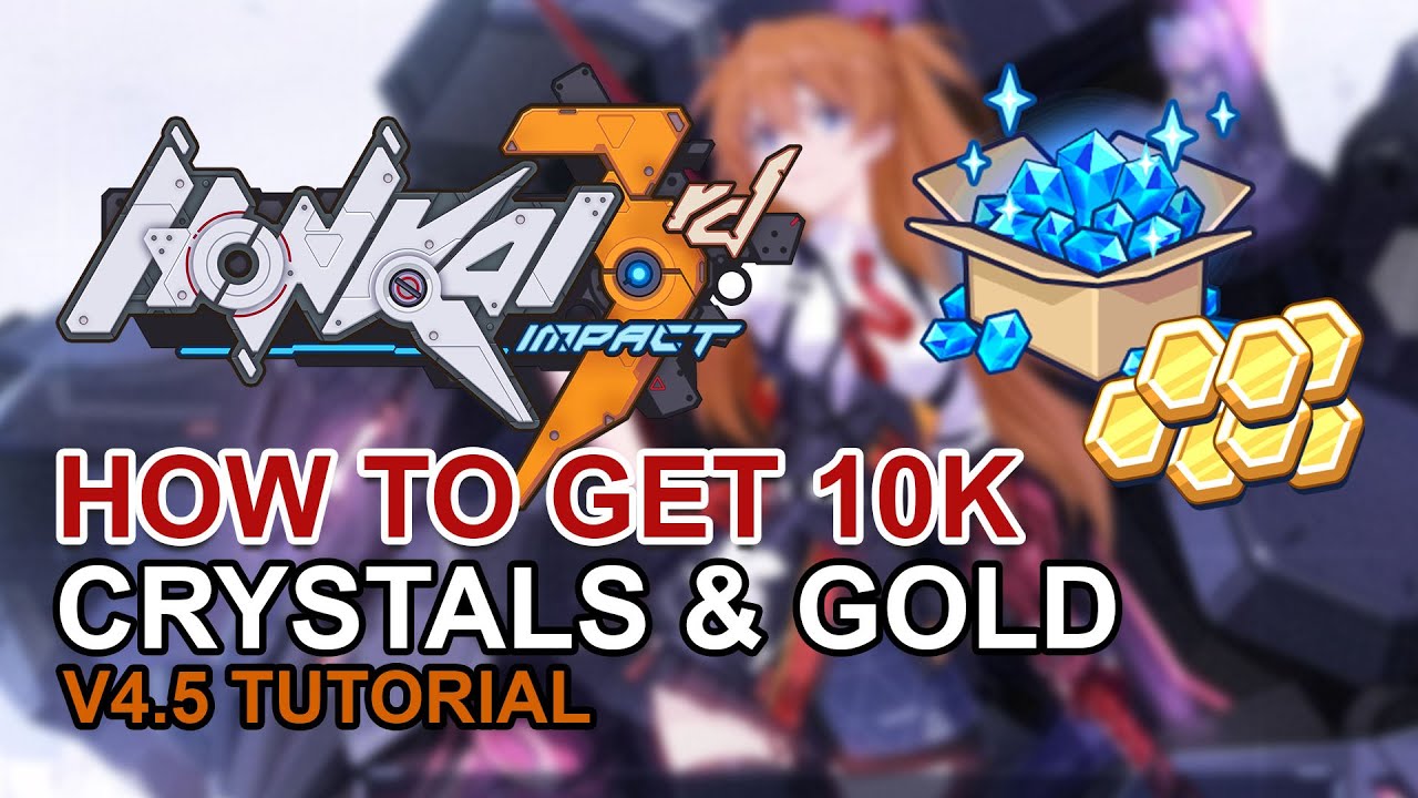 How to Get 10K Crystals & Gold in Honkai Impact 3rd v4.5 (TUTORIAL ...