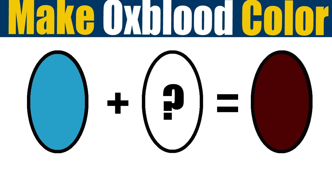 How To Make Oxblood Color What Color Mixing To Make Oxblood - YouTube