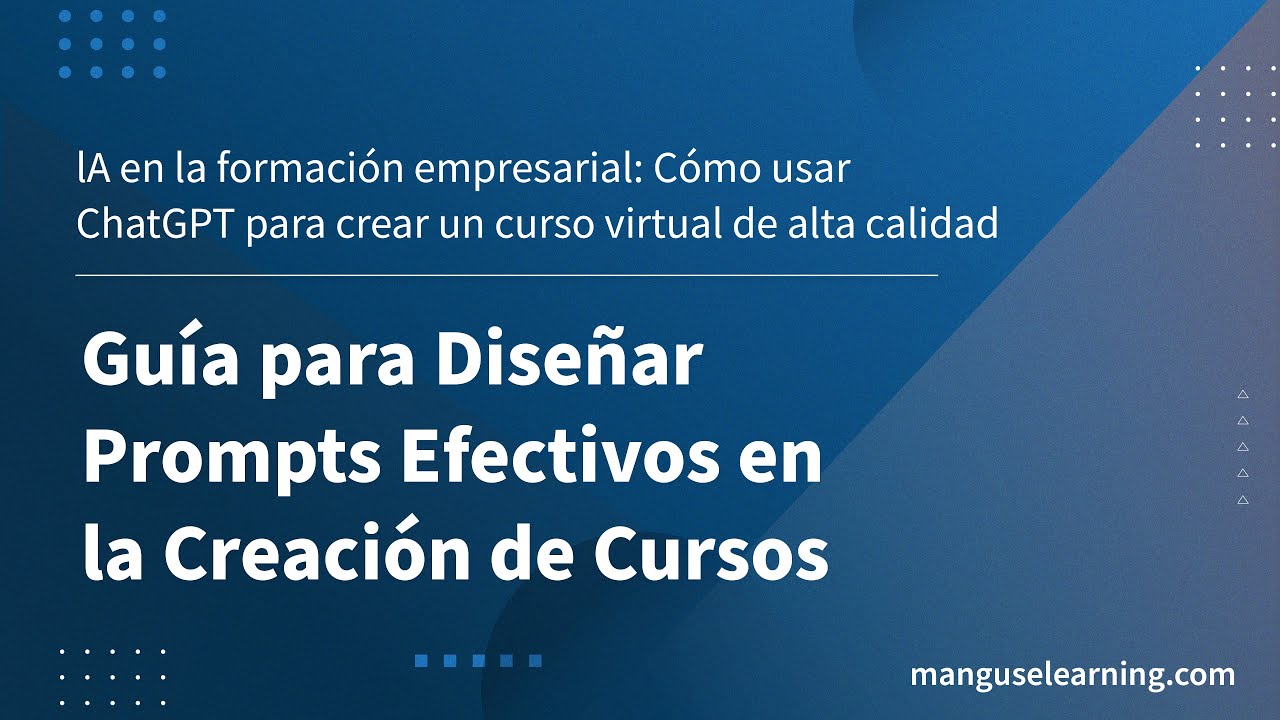 Guía para Diseñar Prompts Efectivos en la Creación de Cursos - YouTube