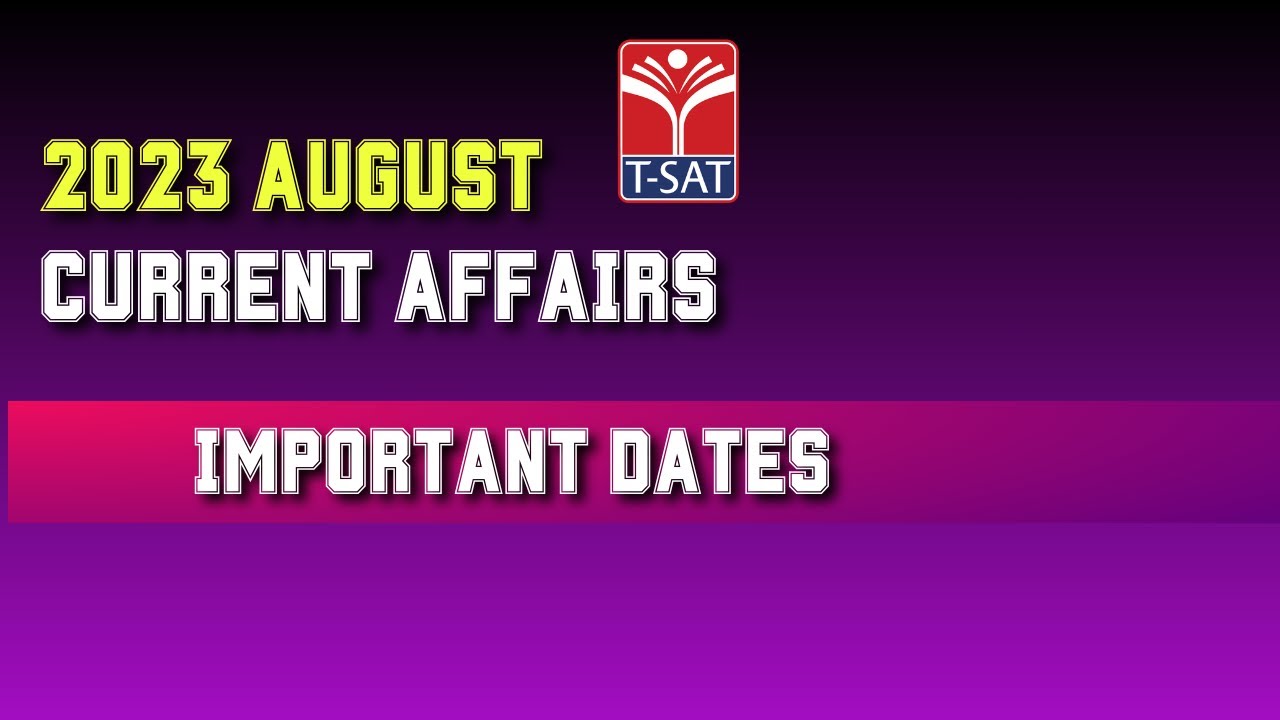 Current Affairs - August 2023 - Important Dates | T-SAT - YouTube