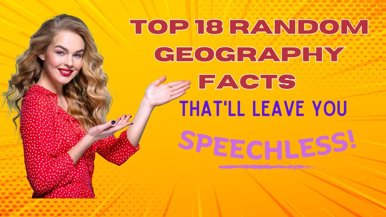 Top 18 Random Geography Facts That'll Leave You Speechless! - YouTube