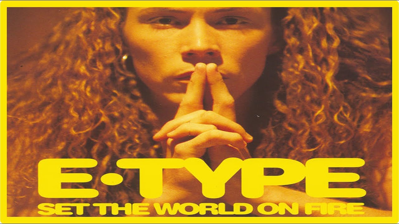 E-Type - Set The World On Fire [1994] - YouTube