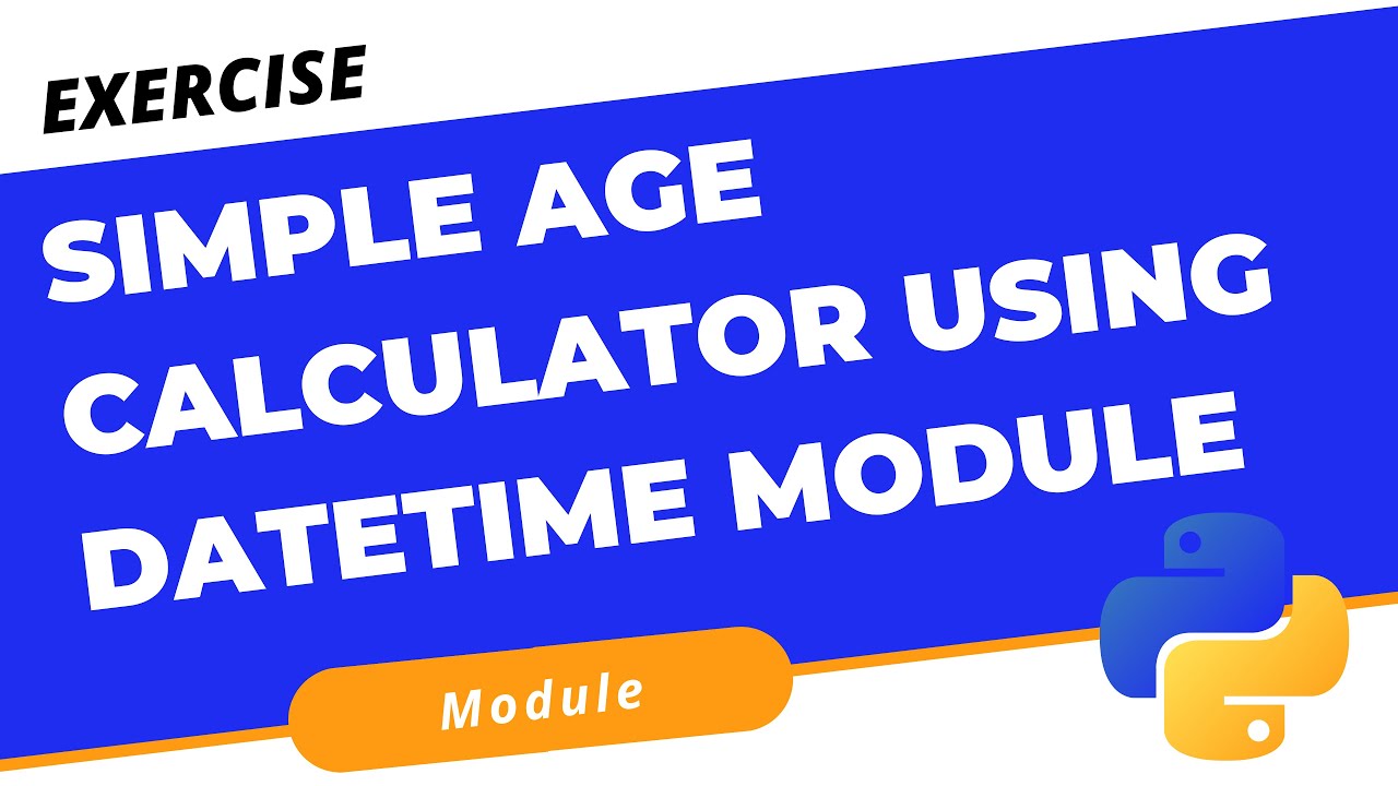 Simple Age Calculator using Datetime Module in Python | Python Series ...