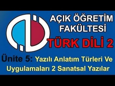 AÖF Dersleri: TÜRK DİLİ 2 - Ünite 5: Yazılı Anlatım Türleri Ve Uygulamaları 2 - Sana