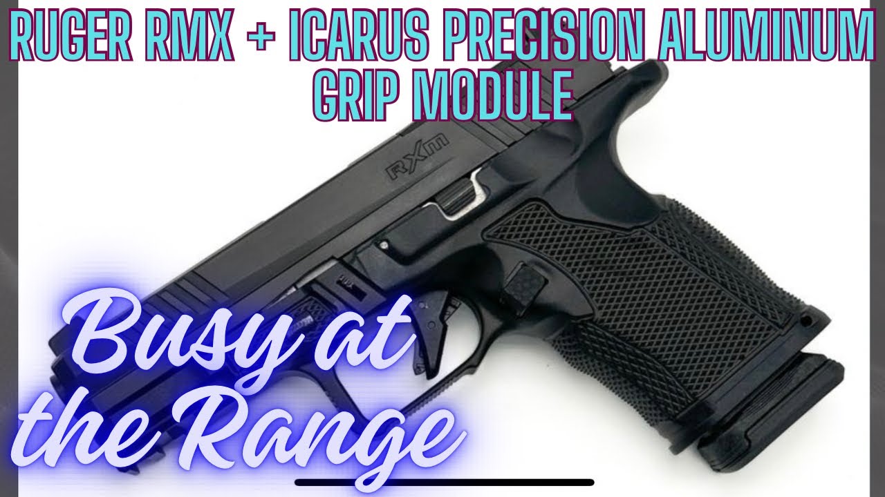RUGER RXM & THE ICARUS PRECISION ALL ALUMINUM GRIP MODULE: TIME AT THE ...