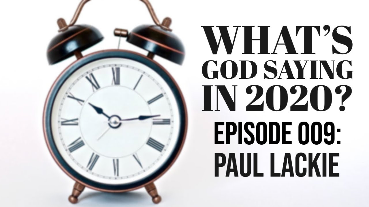 What's God Saying in 2020? Episode 009 - YouTube