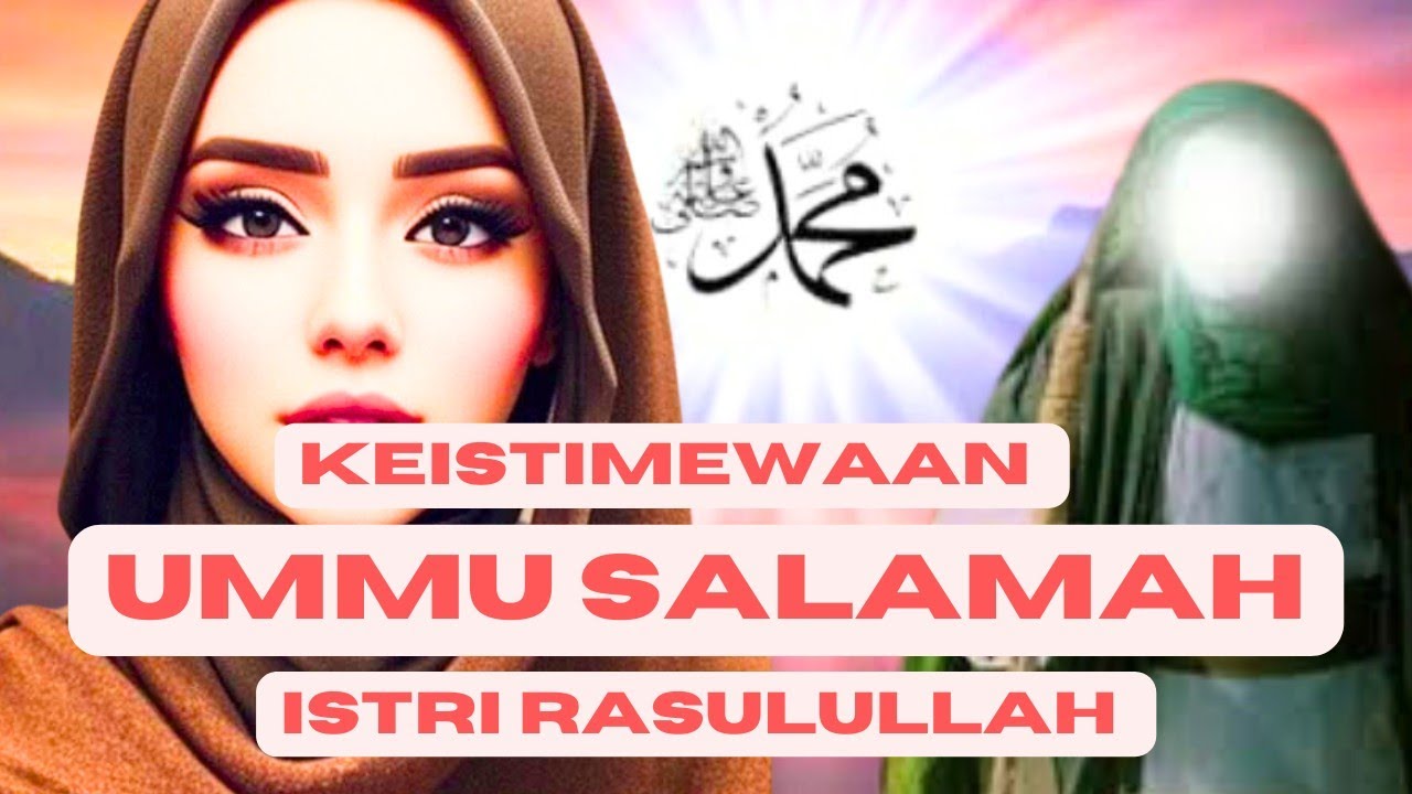 Keistimewaan Ummu Salamah Istri Rasulullah Youtube
