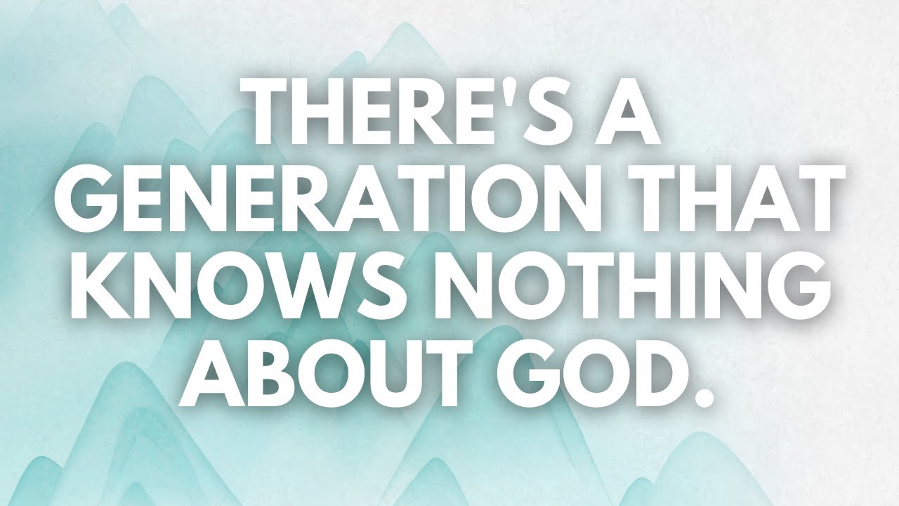 There's a generation that knows nothing about God. - YouTube