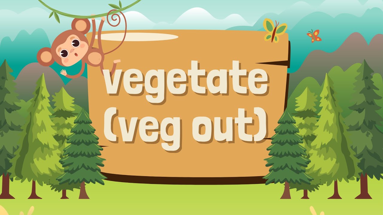 vegetate (veg out) - YouTube