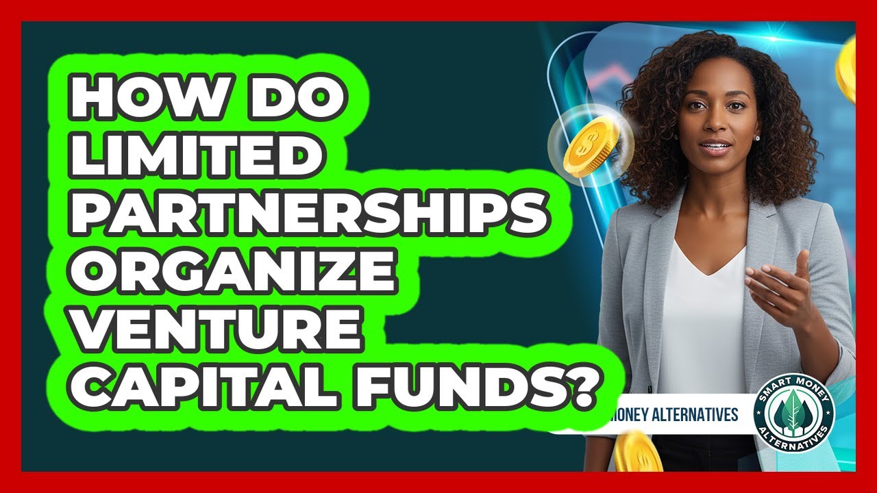 How do Limited Partnerships organize venture capital funds? - YouTube