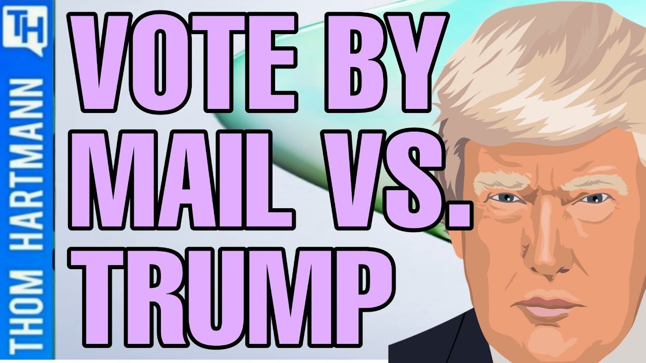 2020 Election Is Gone Unless Vote By Mail Goes National - YouTube