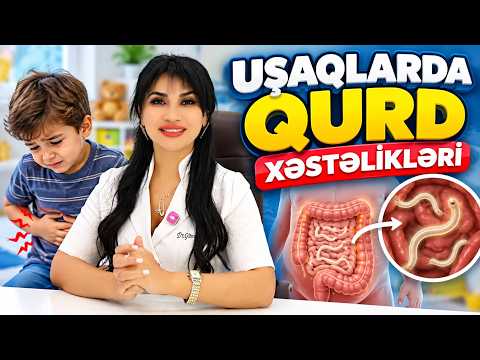 Uşaqlarda ƏN ÇOX rast gəlinən qurdlar..VALİDEYNLƏR HARDA SƏHV EDİR?