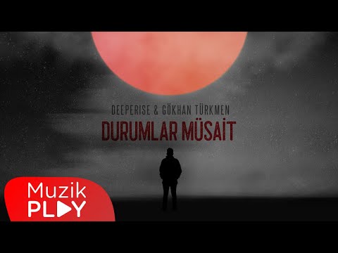 Deeperise & Gökhan Türkmen - Durumlar Müsait (Official Lyric Video)