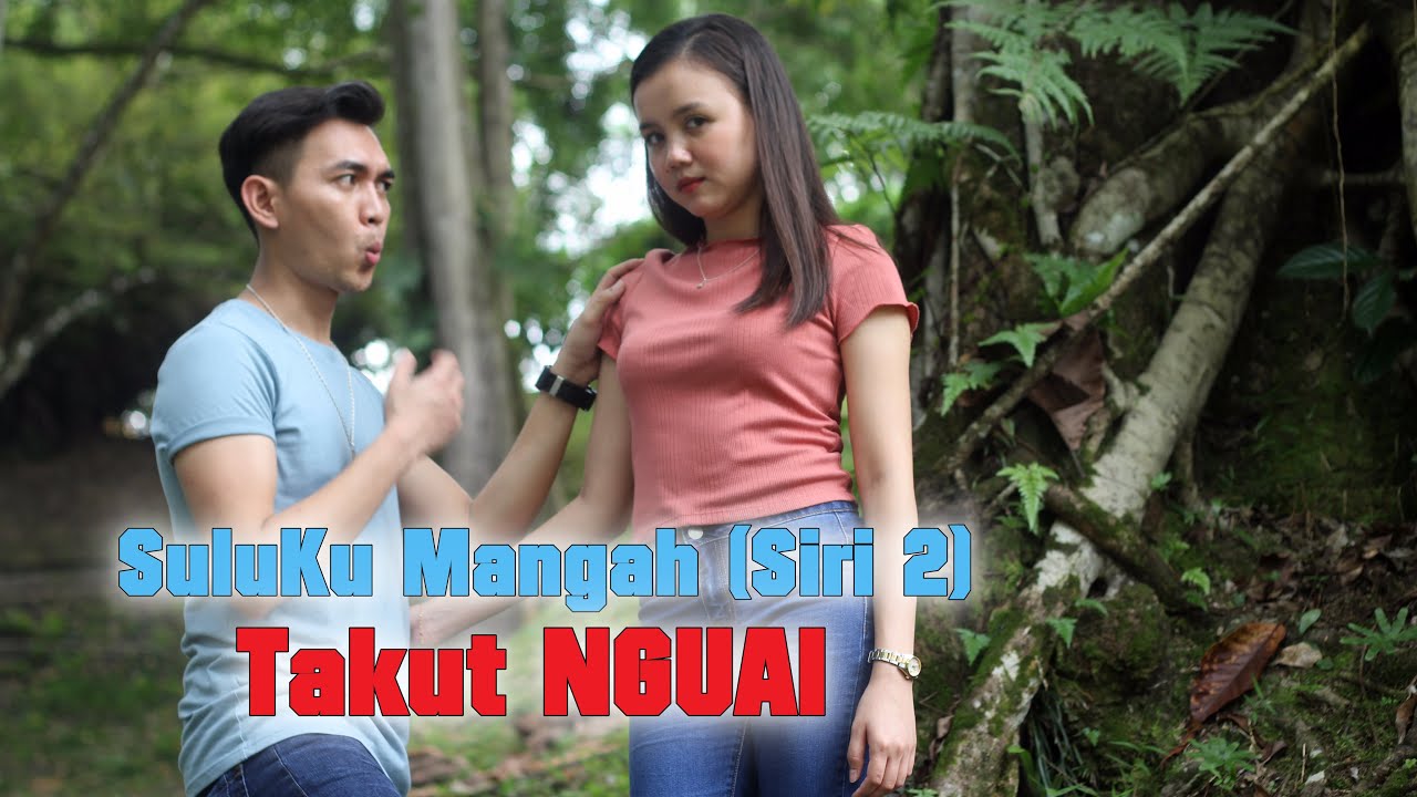 SuluKu Mangah : Takut NGUAI - YouTube