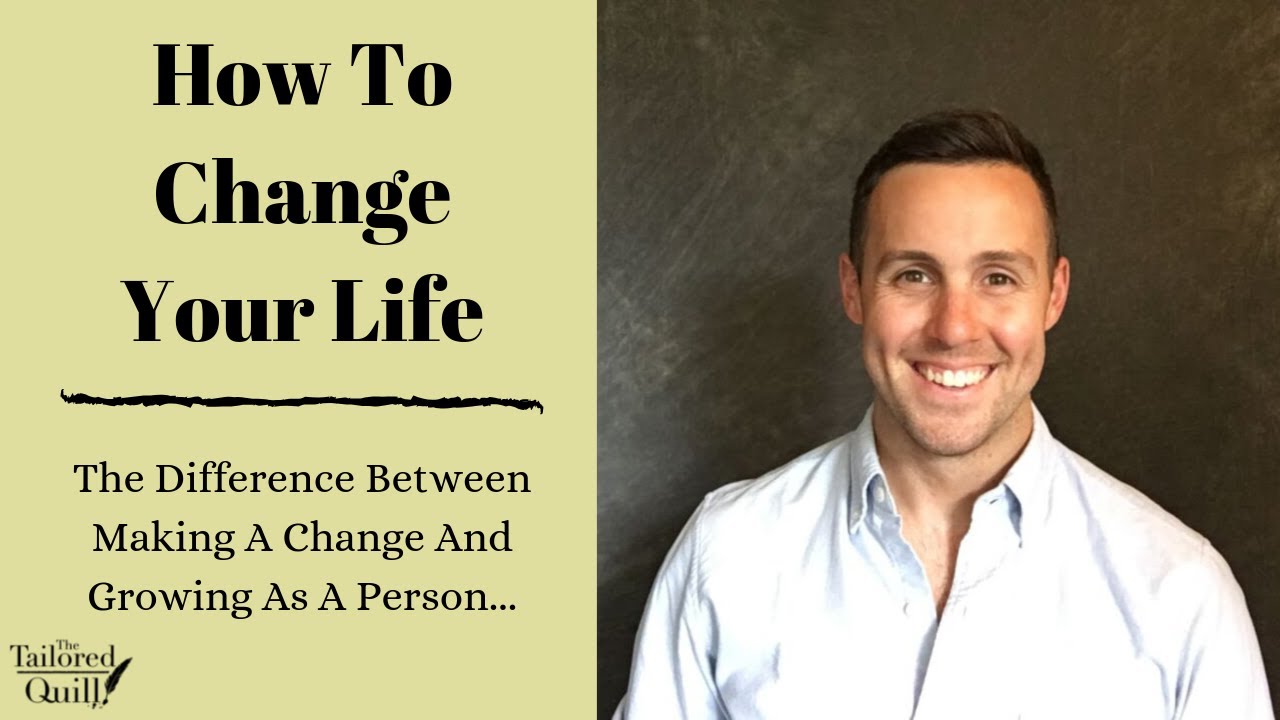 How To Change Your Life | The Difference Between Making A Change and ...