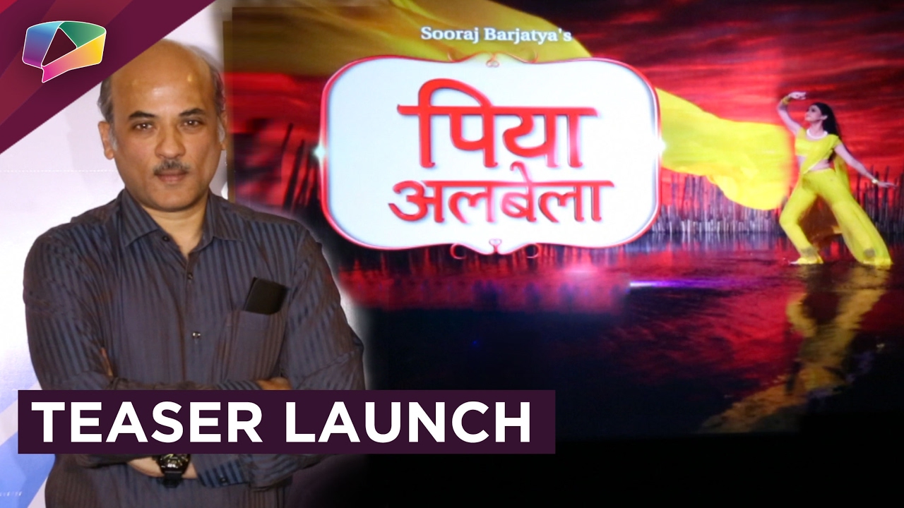 Sooraj Barjatya Launches Teaser Of His New TV Show | Piya Albela | Zee ...
