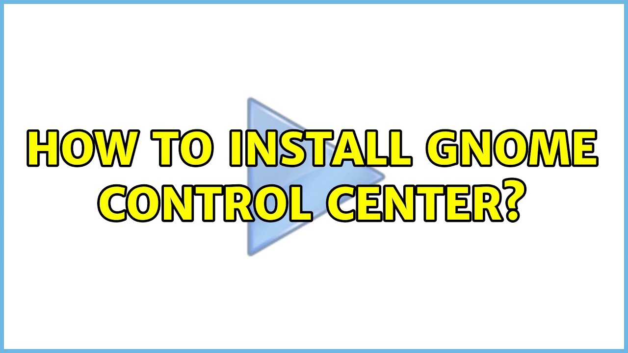 Ubuntu: How to install GNOME Control Center? (2 Solutions!!) - YouTube