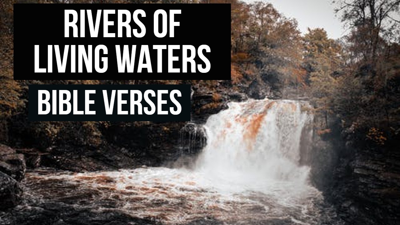 RIVERS OF LIVING WATERS BIBLE VERSES - YouTube
