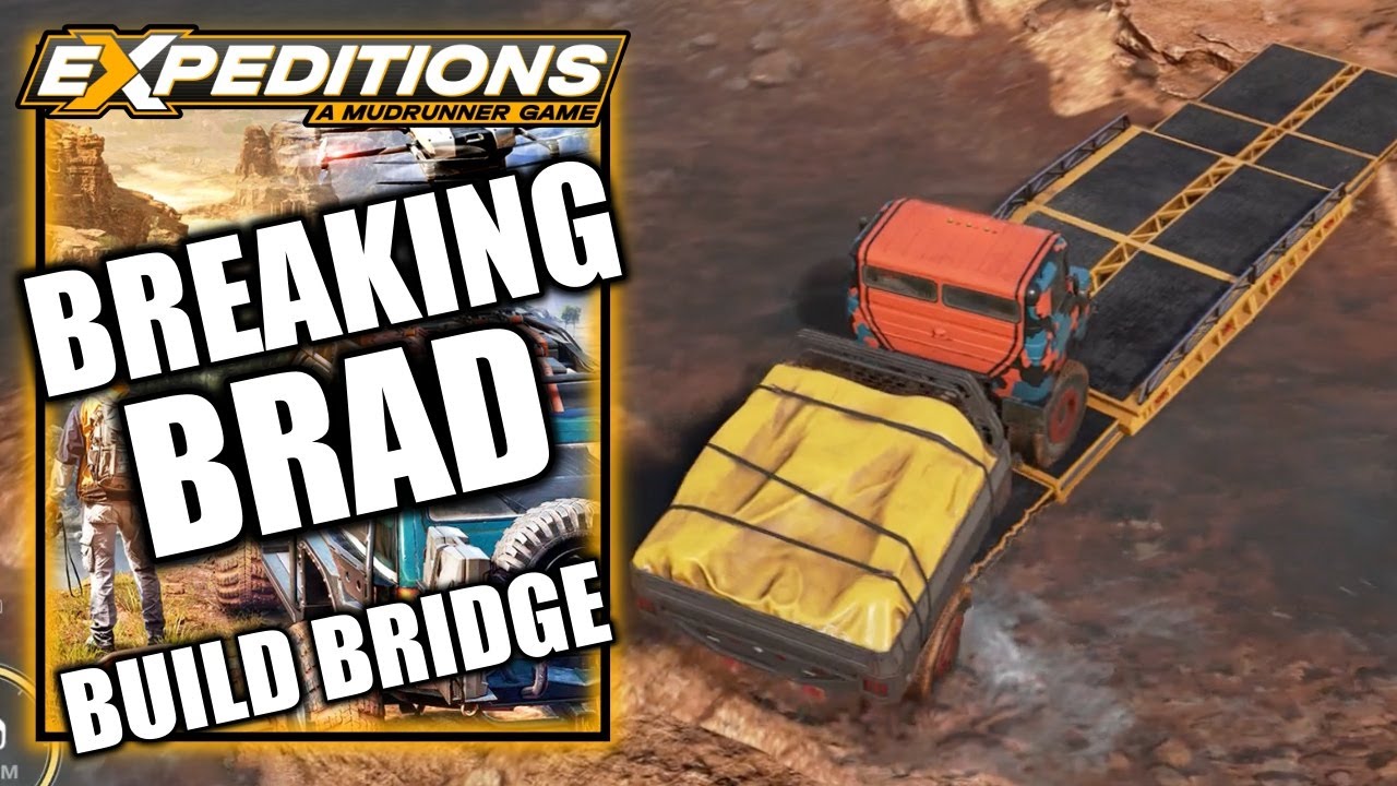 Expeditions A Mudrunner Game - Breaking Brad - Build Bridge - Arizona - YouTube