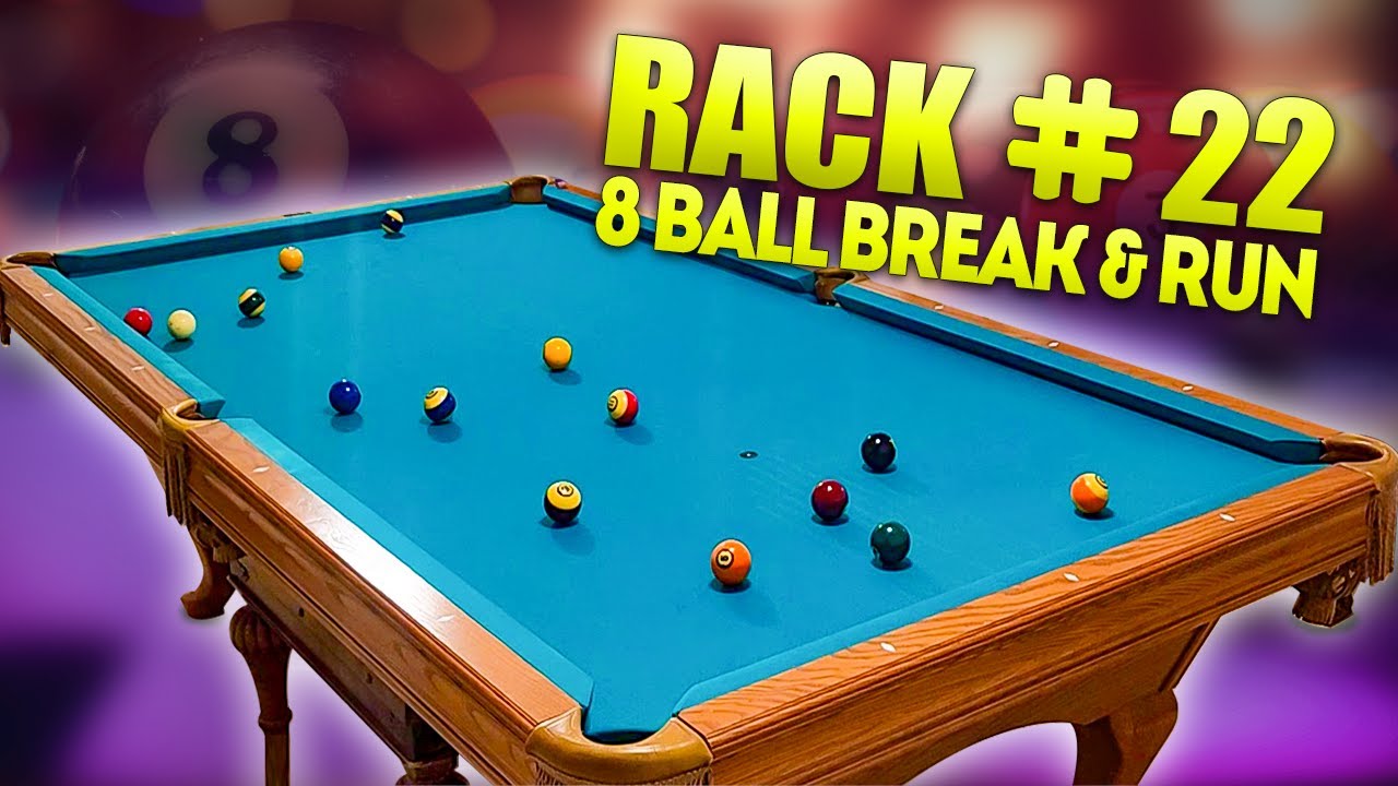 RACK 22 - 8 Ball Break & Run - YouTube