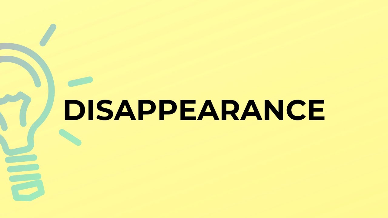 What is the meaning of the word DISAPPEARANCE? - YouTube