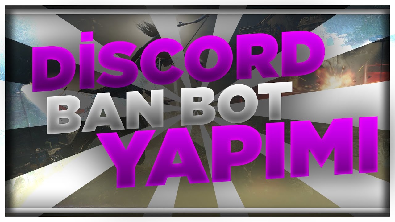 Discord Ban Bot Nasıl Yapılır? - w/_TohkHa Tr - YouTube