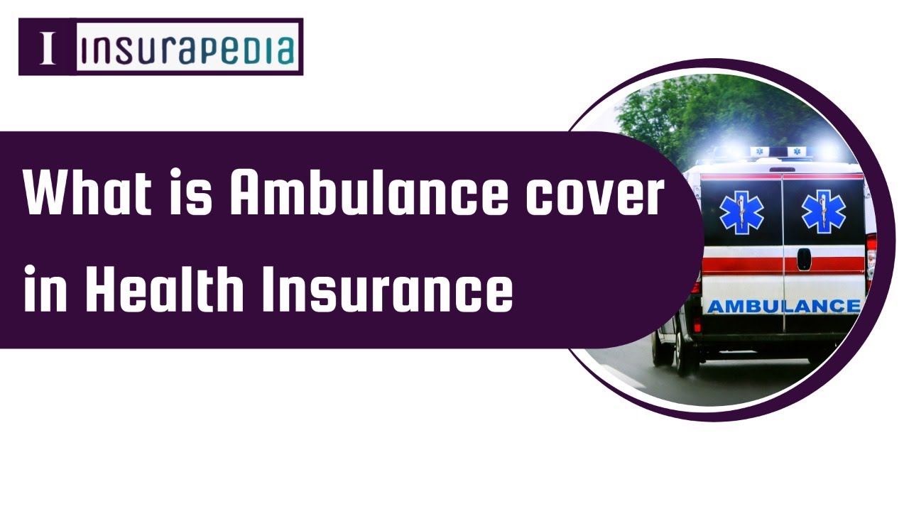 What is Ambulance Cover in Health Insurance - YouTube
