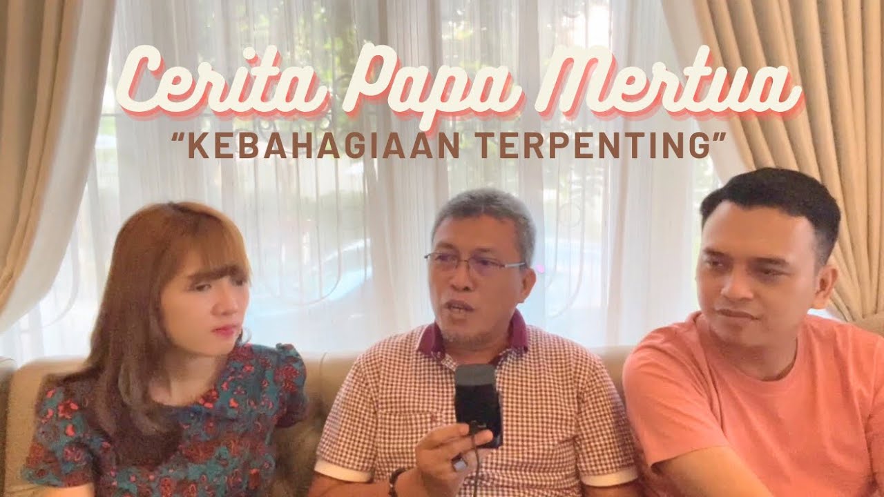 Cerita Nostalgia Bersama Papa Mertua - YouTube