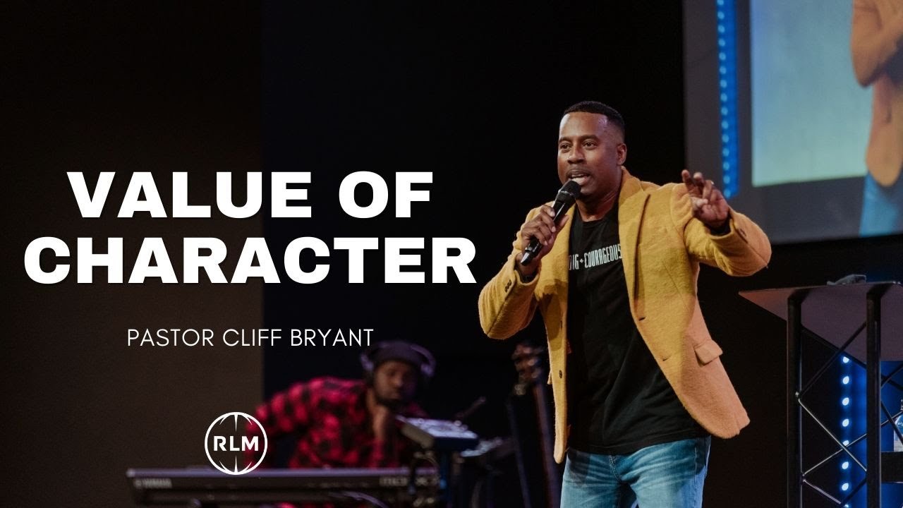 VALUE OF CHARACTER // PASTOR CLIFF BRYANT - YouTube
