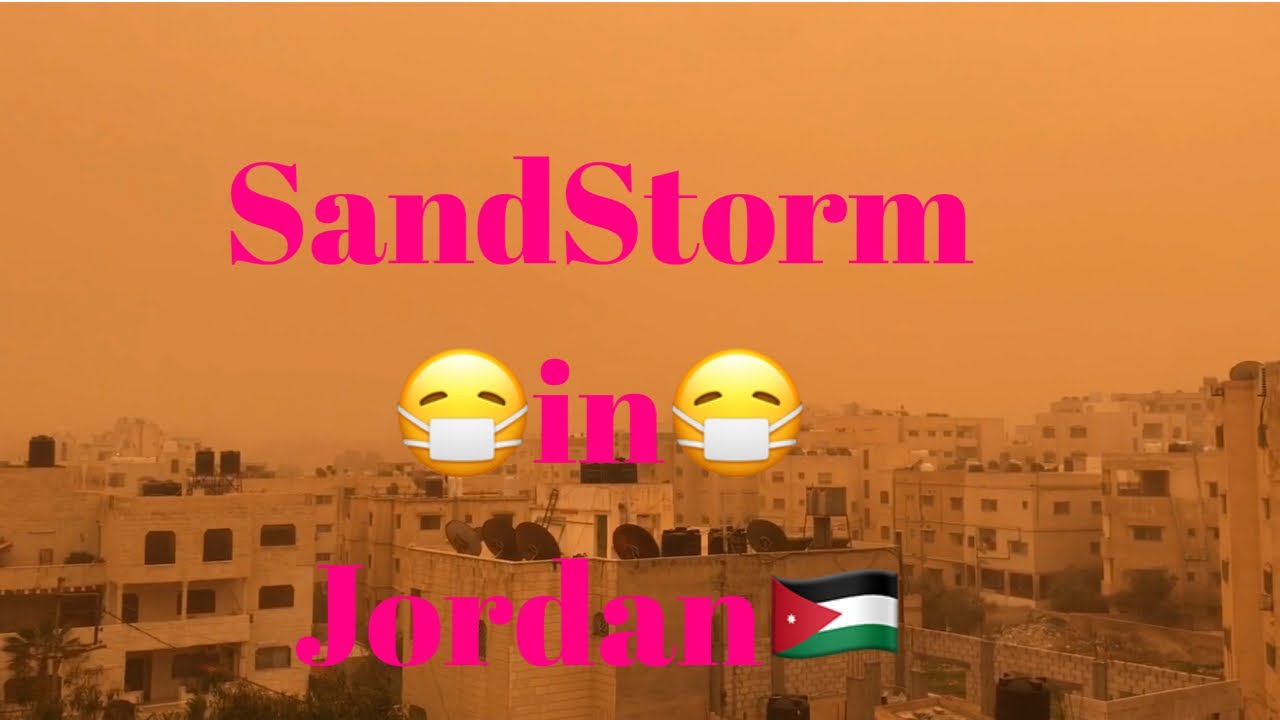 SANDSTORM IN JORDAN | عاصفة رملية في الأردن - YouTube