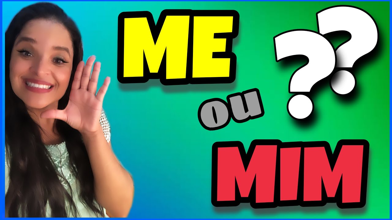Pronomes ME e MIM. - YouTube