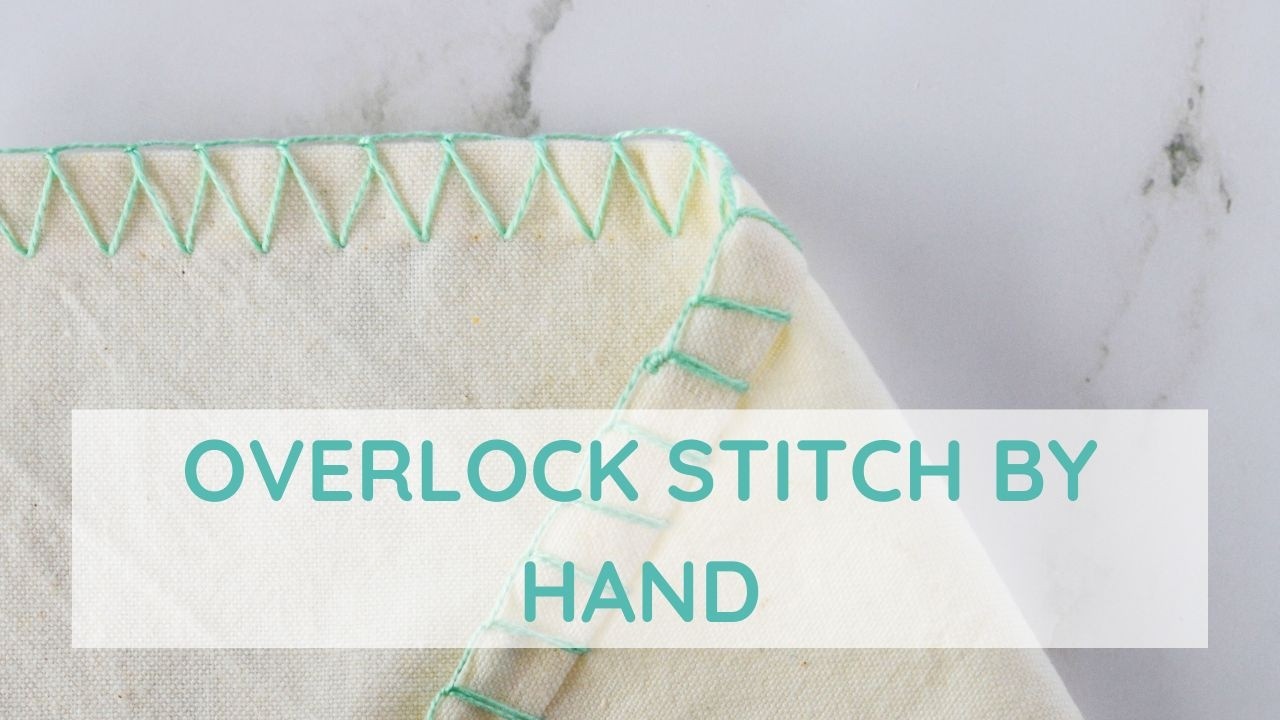How to Overlock Stitch by Hand | Secure Fabric Edges Without a Serger ...
