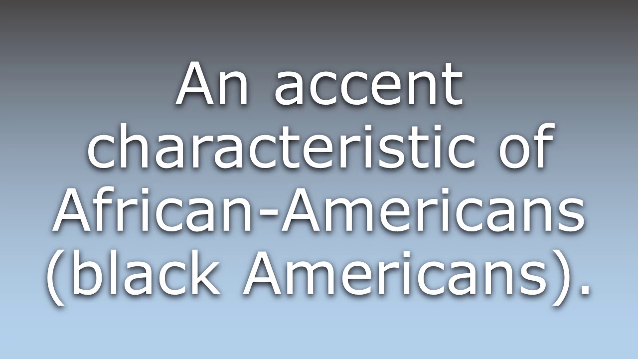 What does Blaccent mean? - YouTube