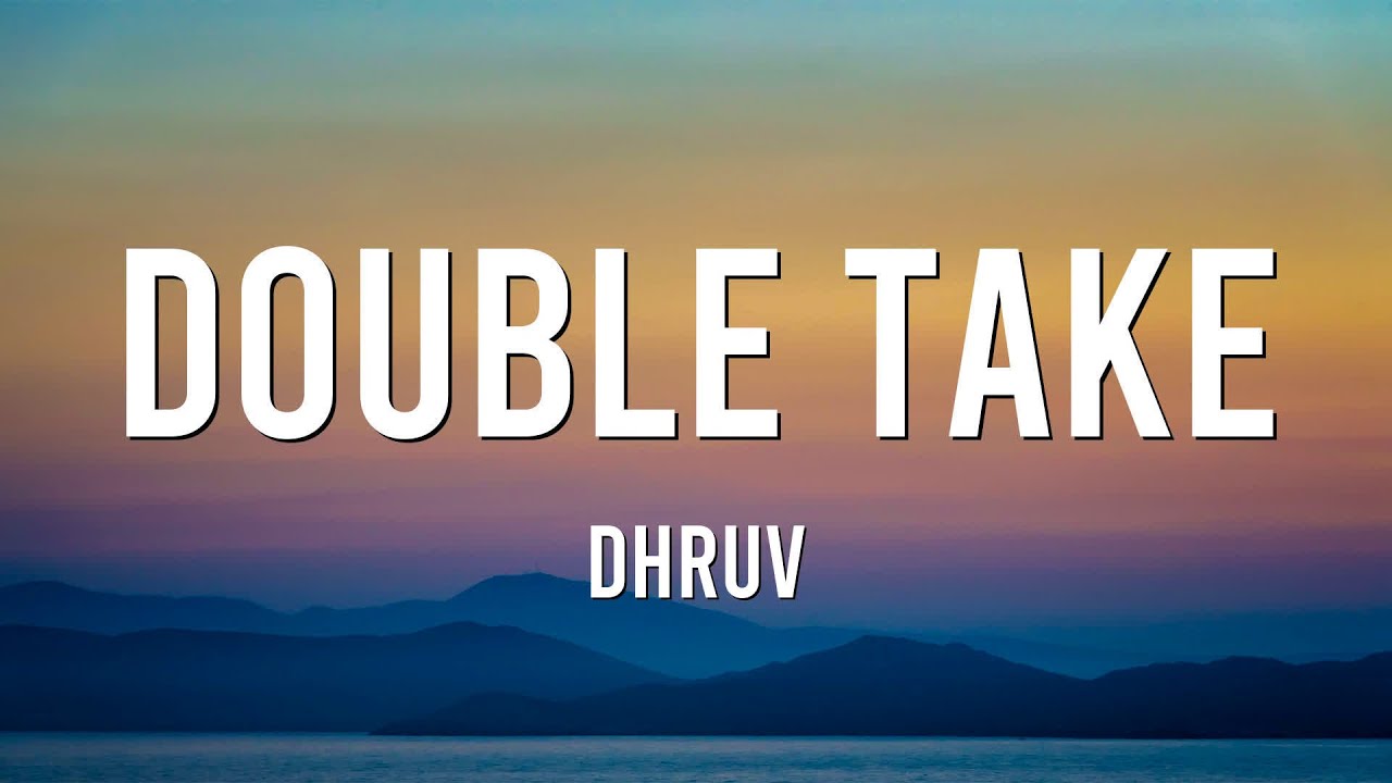 dhruv – double take (Mix Lyrics) - YouTube