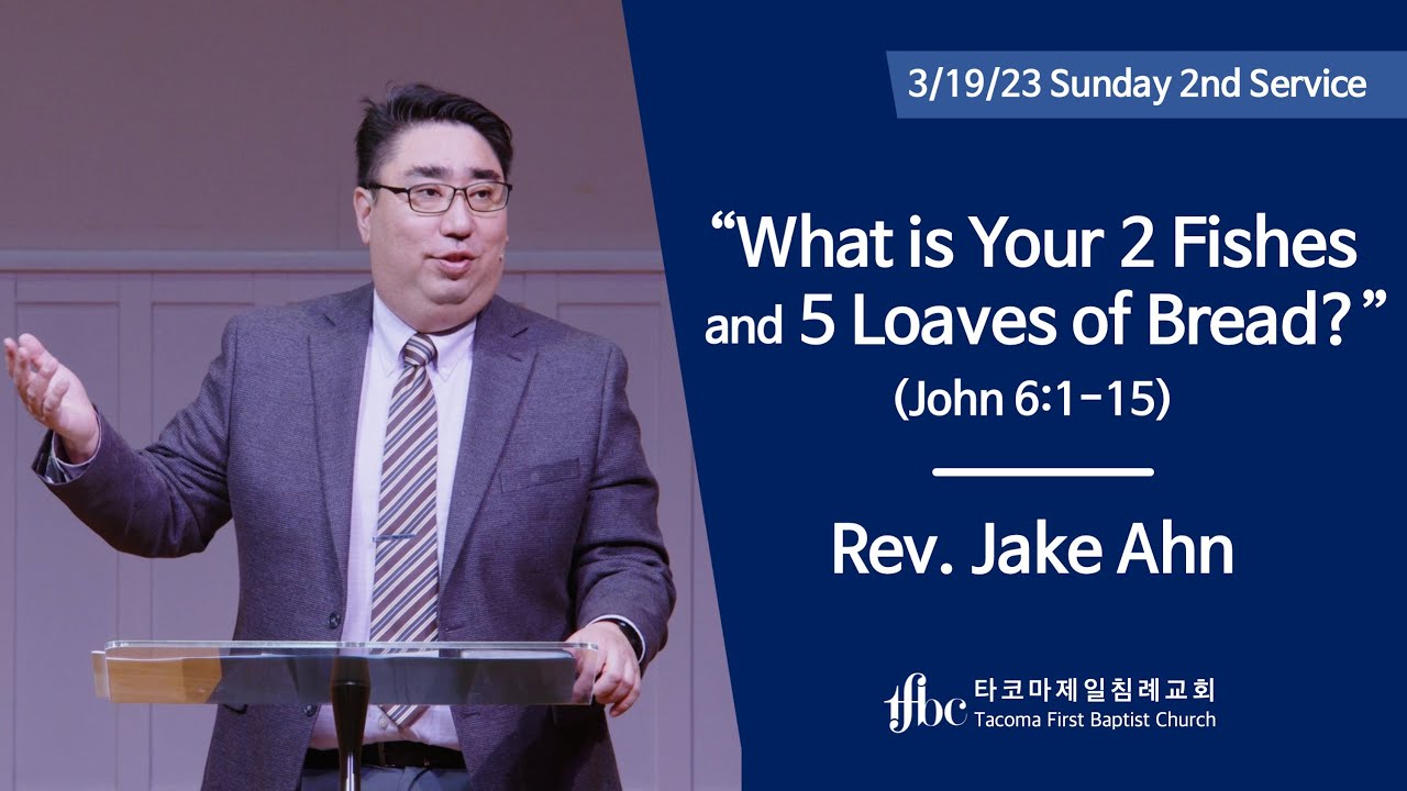 “What is Your 2 Fishes and 5 Loaves of Bread?”(John 6:1-15) | Rev. Jake Ahn - YouTube