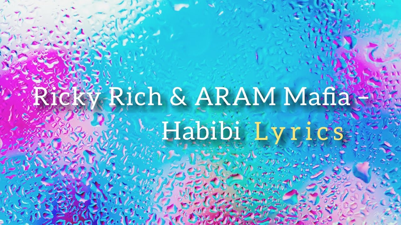 Ricky Rich & ARAM Mafia – Habibi (lyrics) - YouTube