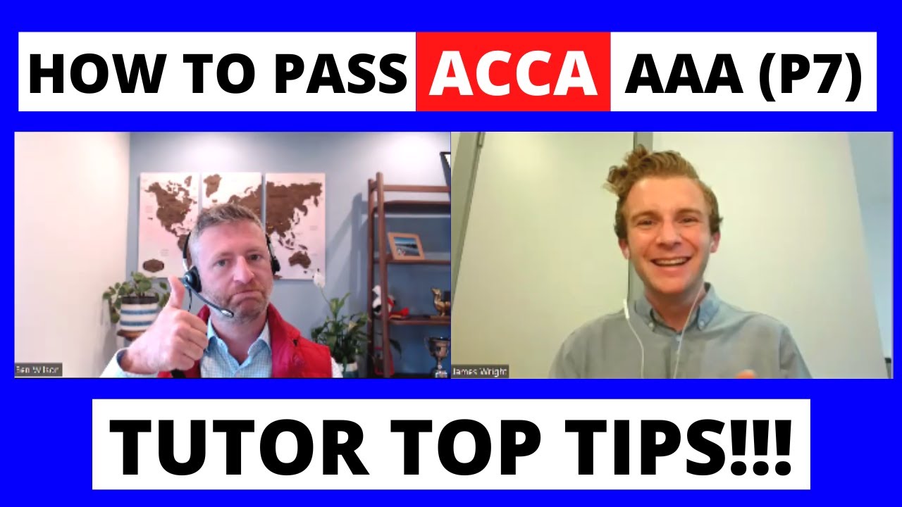 How to pass ACCA AAA (P7) top tutor tips with Ben Wilson | ACCA ...