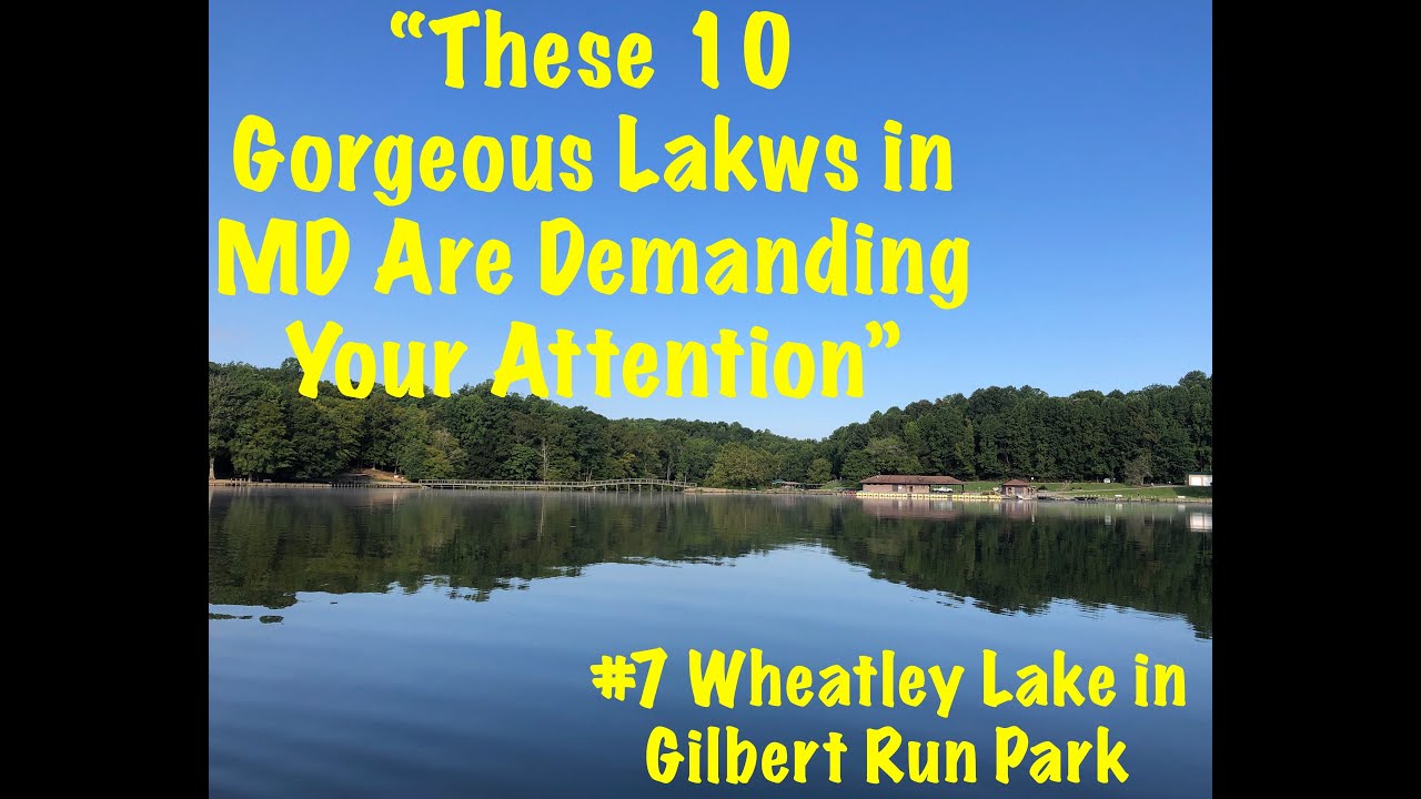 10 "Lakes" in Maryland that demand your attention (no. 7 Lake Wheatley ...
