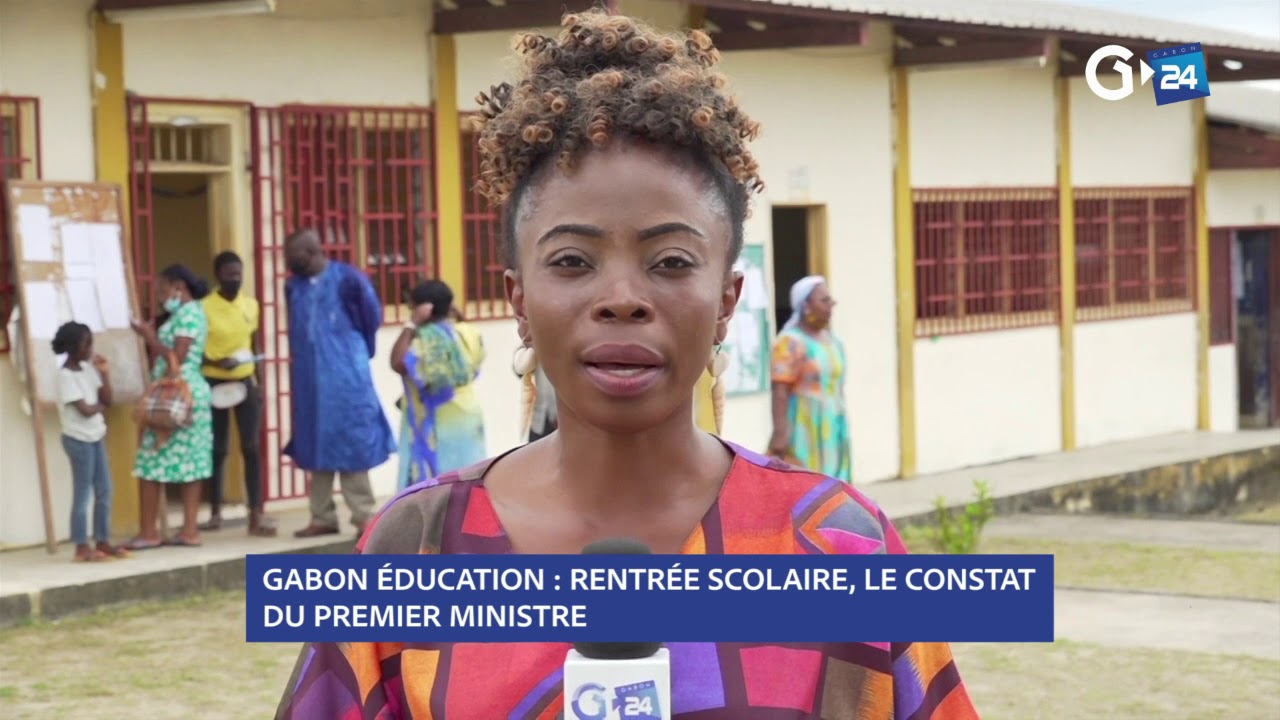 GABON ÉDUCATION RENTRÉE SCOLAIRE, LE CONSTAT DU PREMIER MINISTRE - YouTube